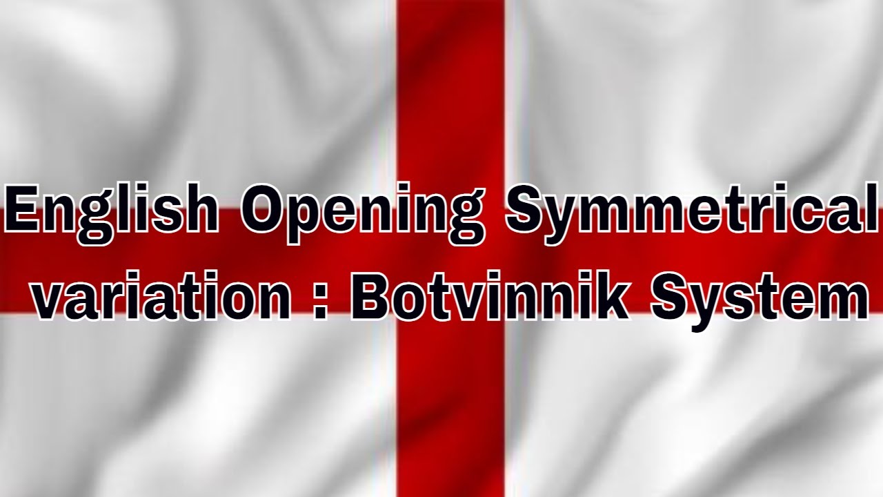 English Opening Symmetrical Variation : Botvinnik System | A positional ...