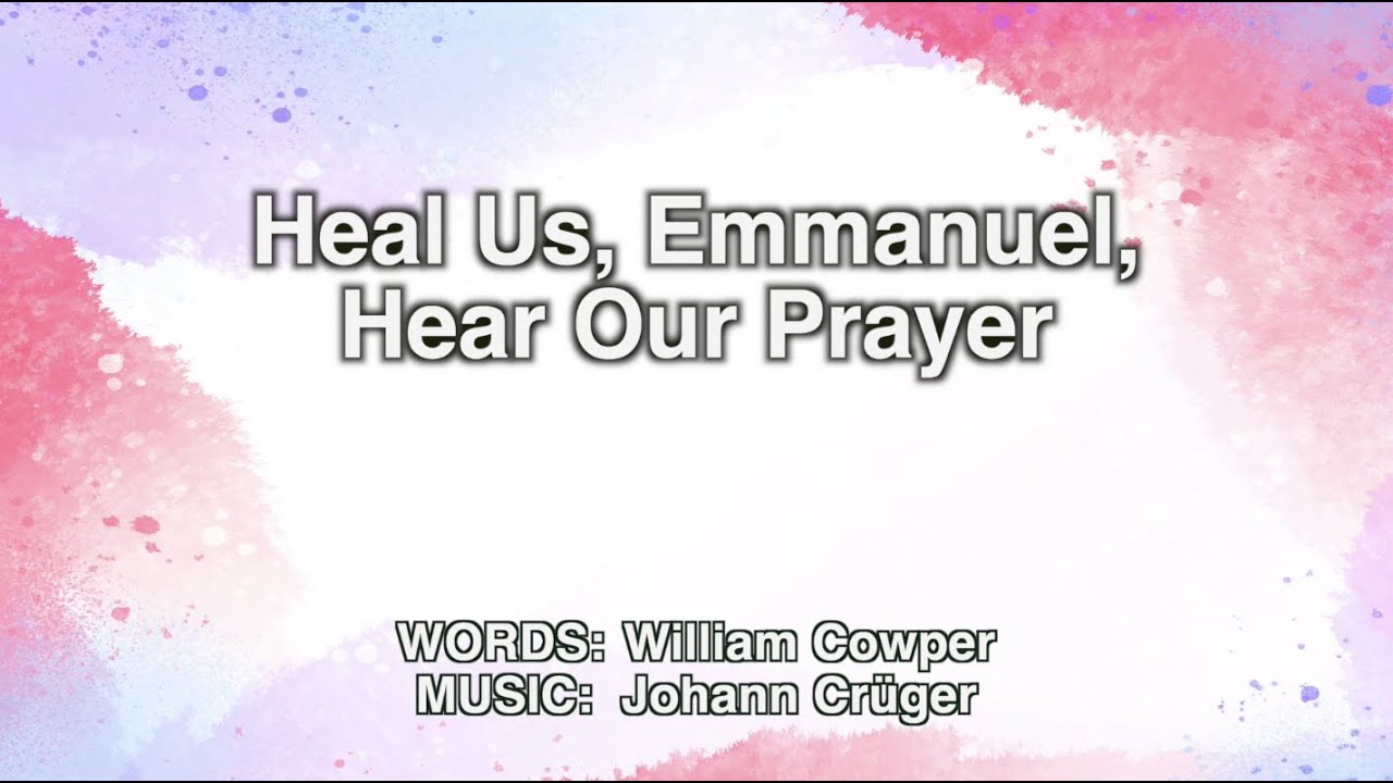 Heal Us, Emmanuel, Hear Our Prayer (UMH 266) - YouTube