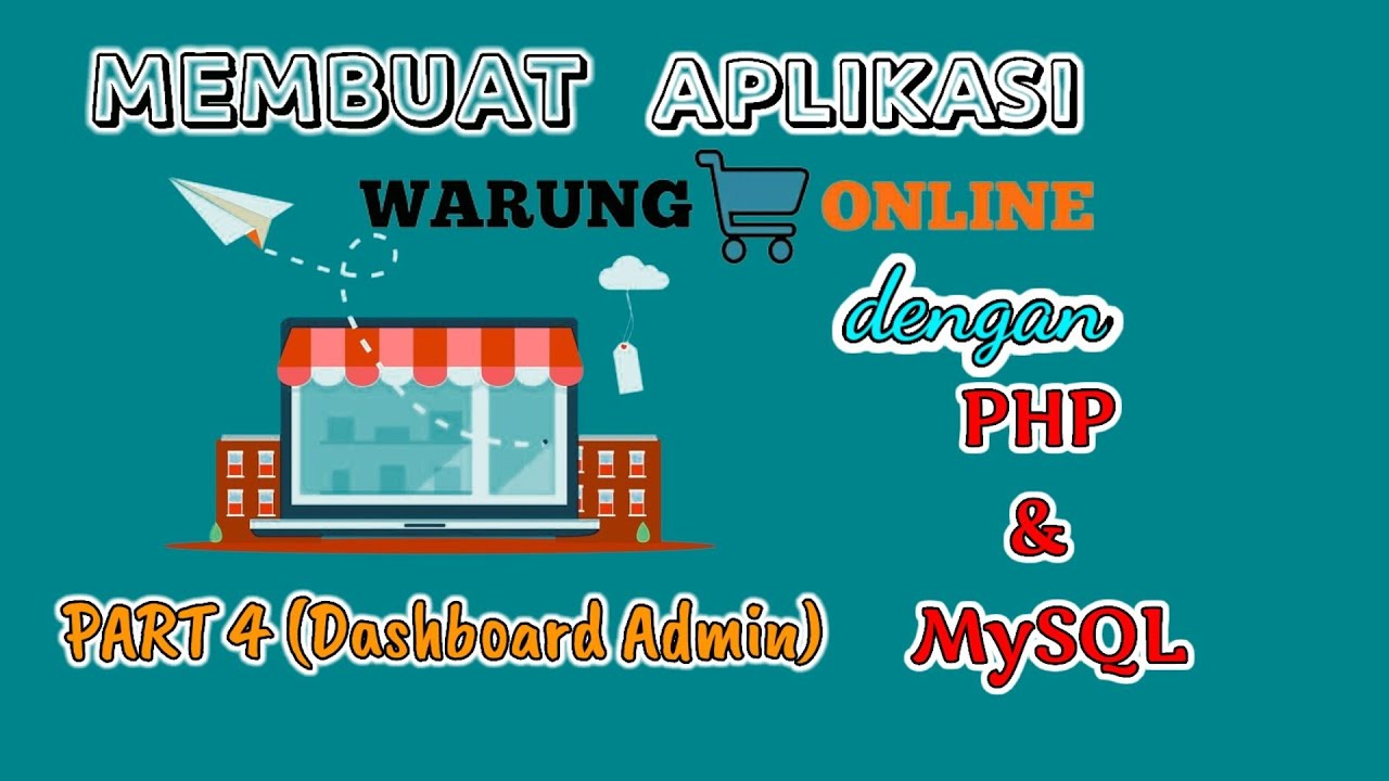 Cara Membuat Aplikasi Warung Online Berbasis Web Dengan Php Dan Mysql Part 4 Dashboard Youtube