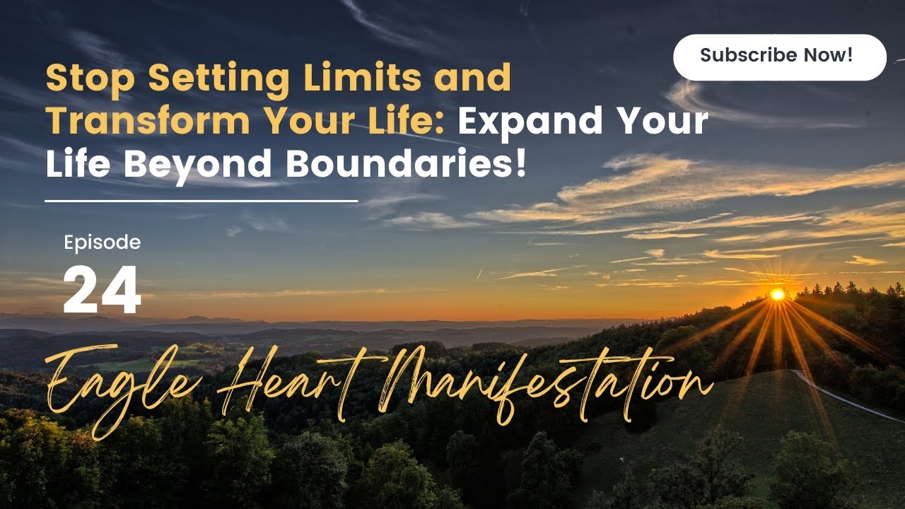 Stop Setting Limits and Transform Your Life! Expand Your Life Beyond ...