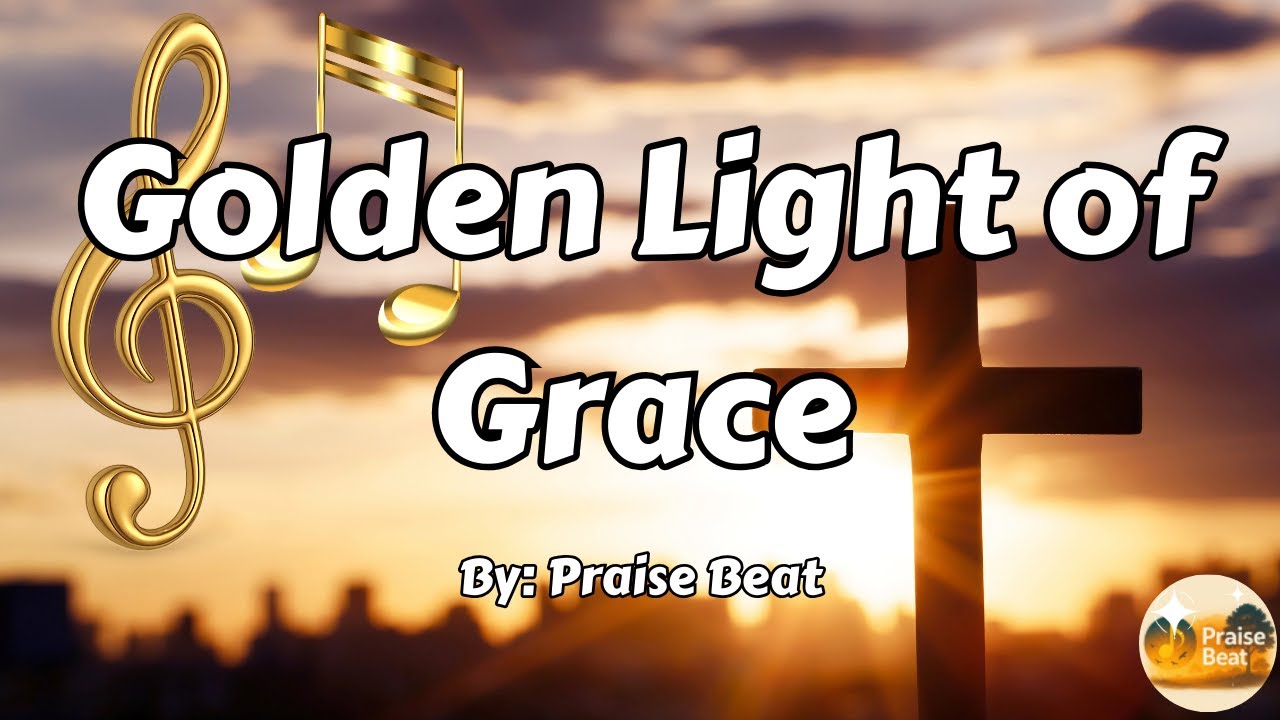 Golden Light of Grace | Morning Worship Song with Lyrics | Christian ...