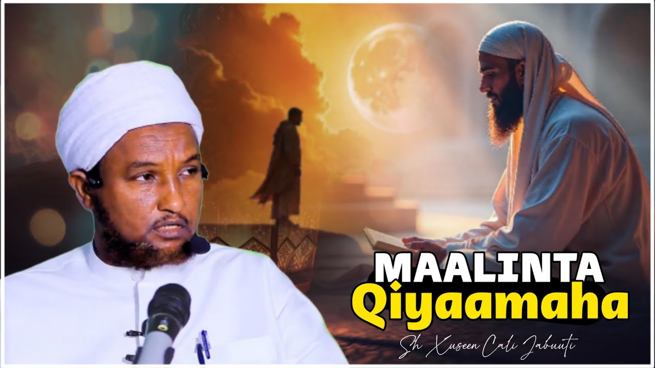 MAALINTA QIYAAMAHA & XISAABTA AAKHIRO TAALA - MUXAADARO KU TAABANAYSO ...