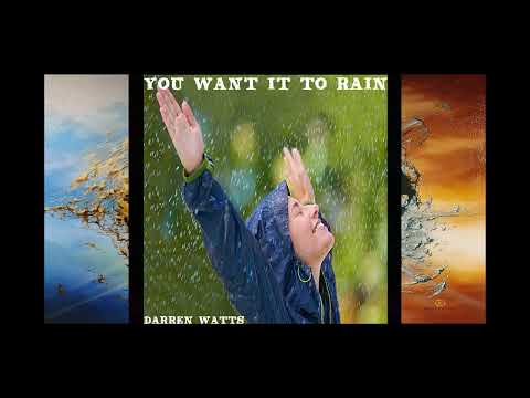 You Want It To Rain - Darren Watts - YouTube