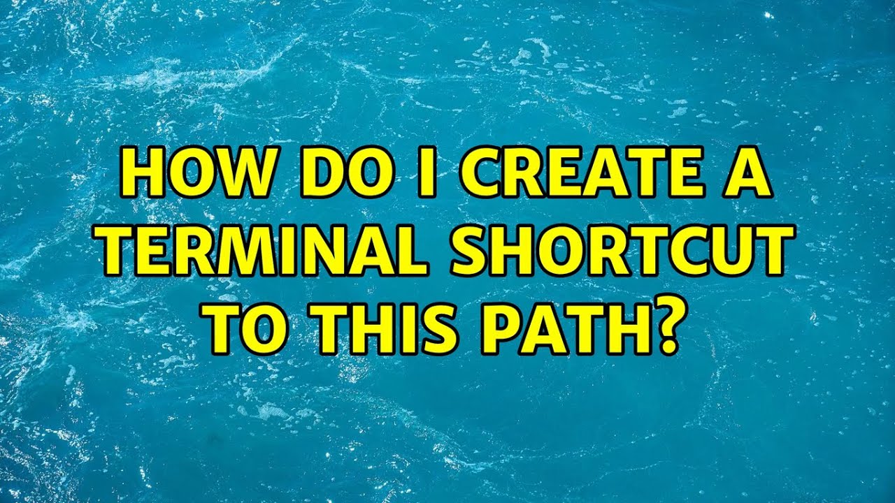How do I create a terminal shortcut to this path? (2 Solutions!!) - YouTube