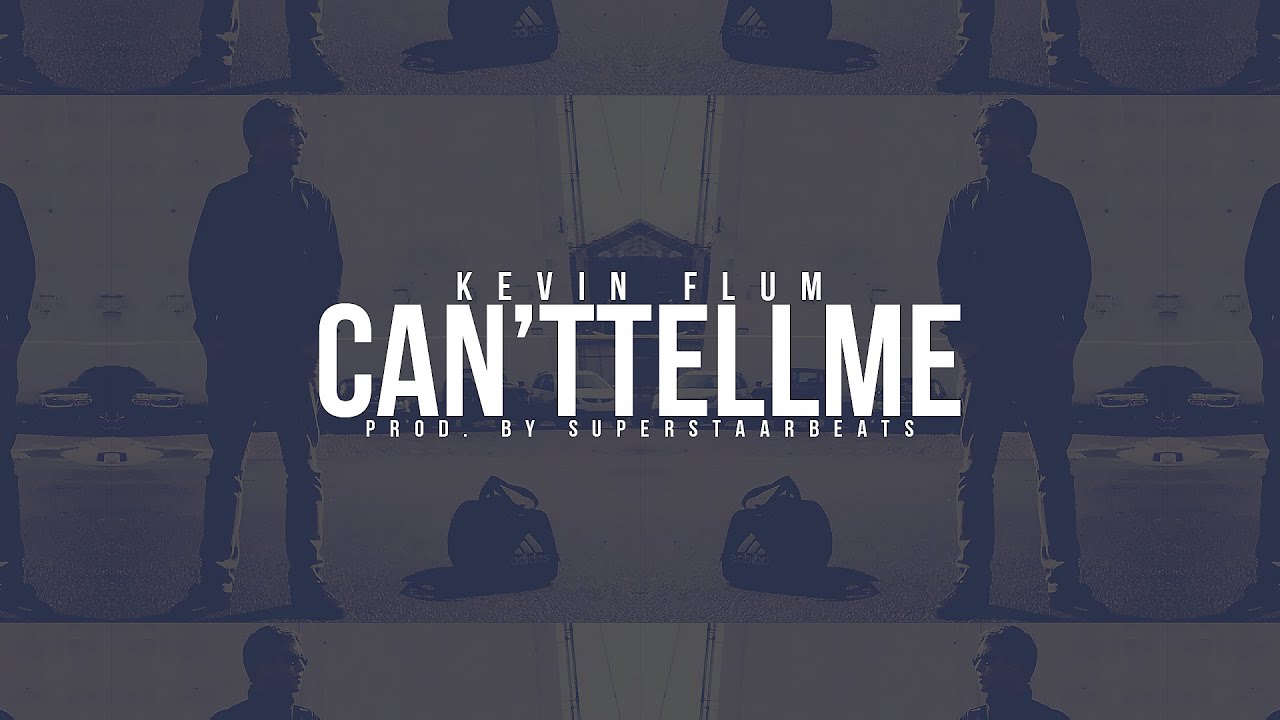 Kevin Flum Cant Tell Me Prod By Superstaar Beats Youtube