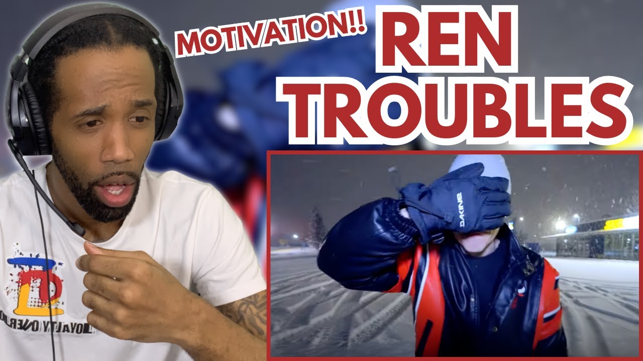REN IS MOTIVATION!! Ren - Troubles REACTION!!! - YouTube
