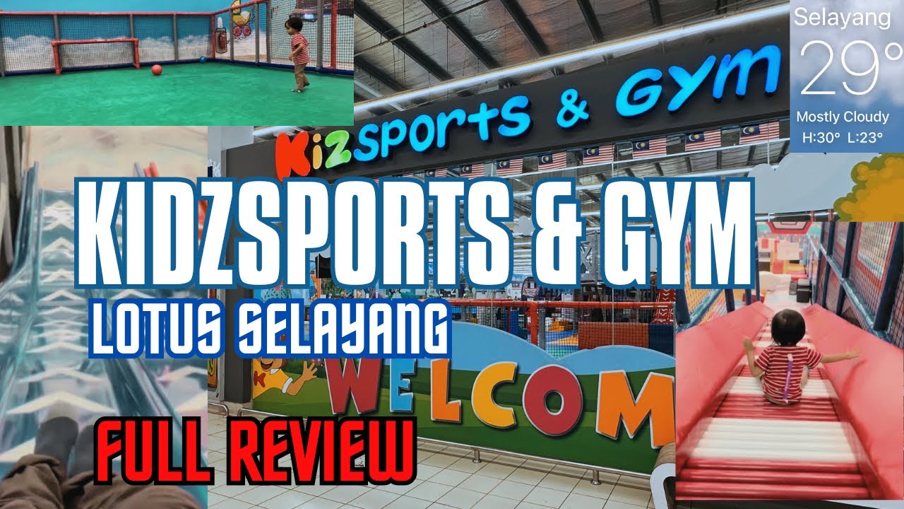 Kidz Sport & Gym Lotus Selayang (Full Review) - YouTube