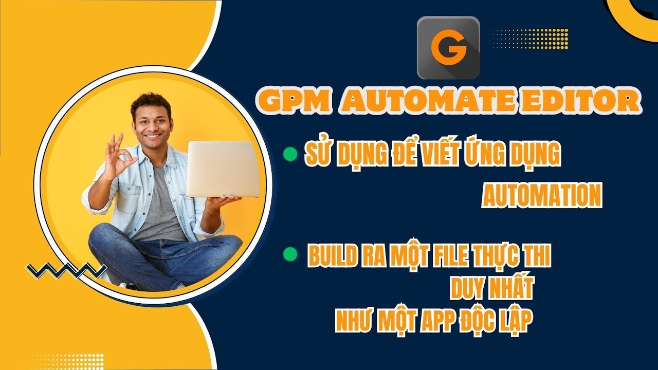 GPM Automate Editor - Phần mềm tạo ứng dụng tự động hoá GPM Automate ...