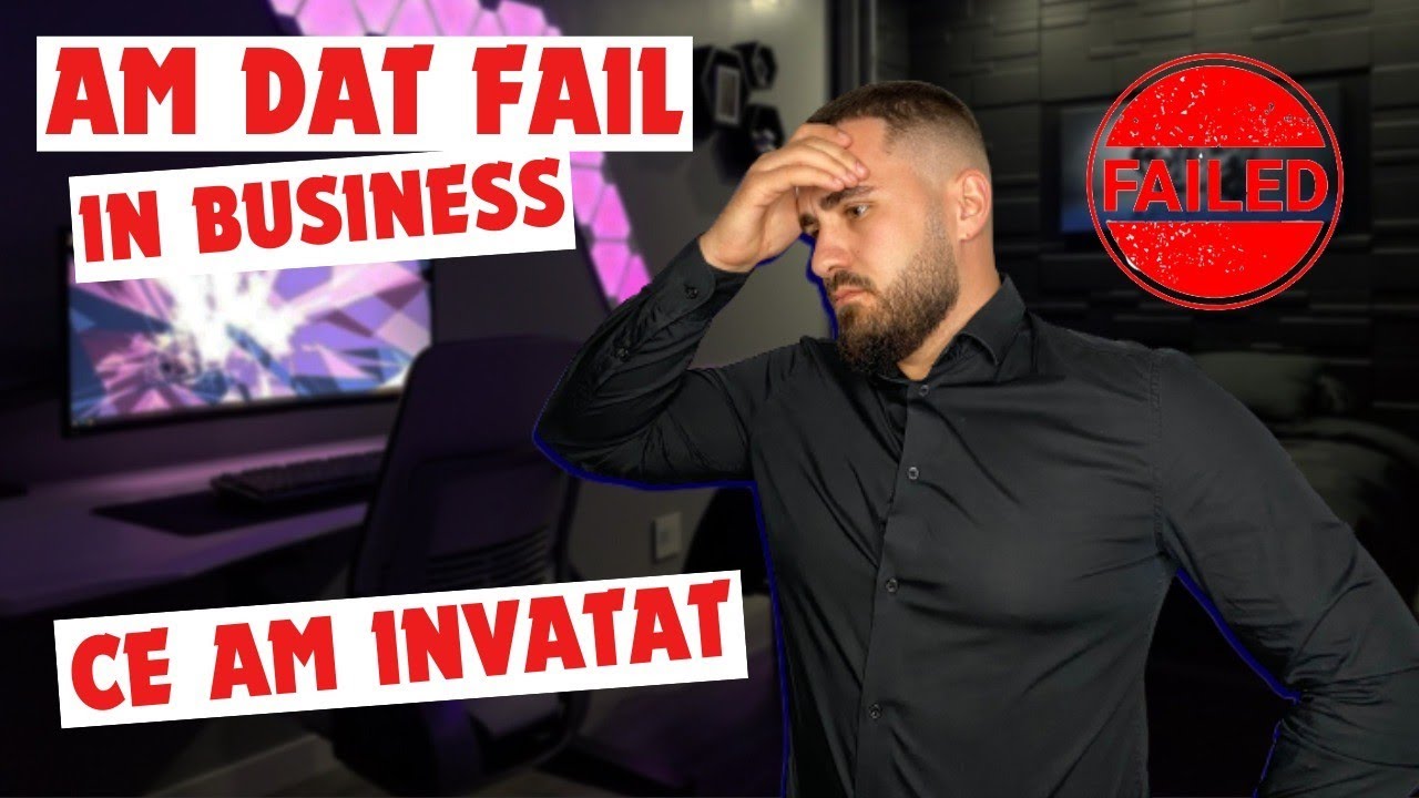 Am Dat FAIL In BUSINESS ! Ce Am Invatat ! - YouTube