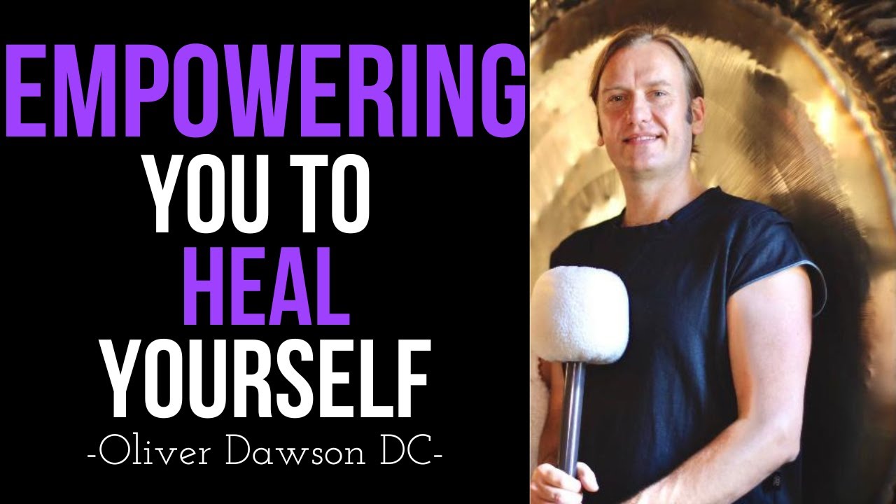 Teaching Tools To Empower People To Heal Themselves - Oliver Dawson DC ...