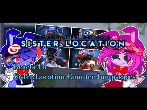 Sister Location Reacts To Counter Jumpscares [] FNaF [] Gacha Club