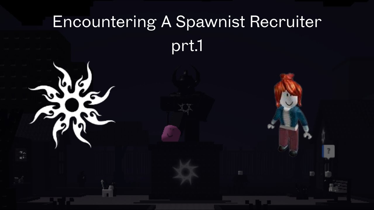 Spawnist Recruiter Encounter - YouTube