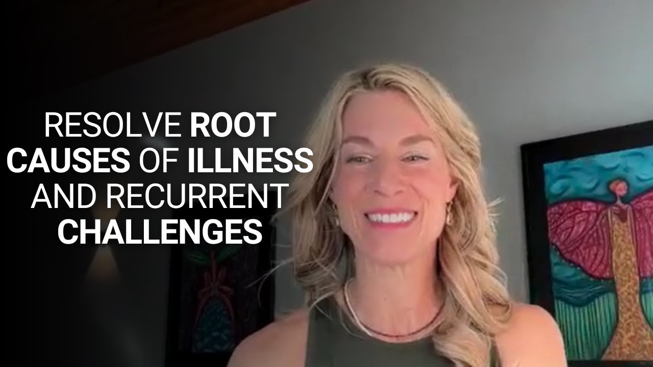 Resolve Root Causes of Illness and Recurrent Challenges - YouTube
