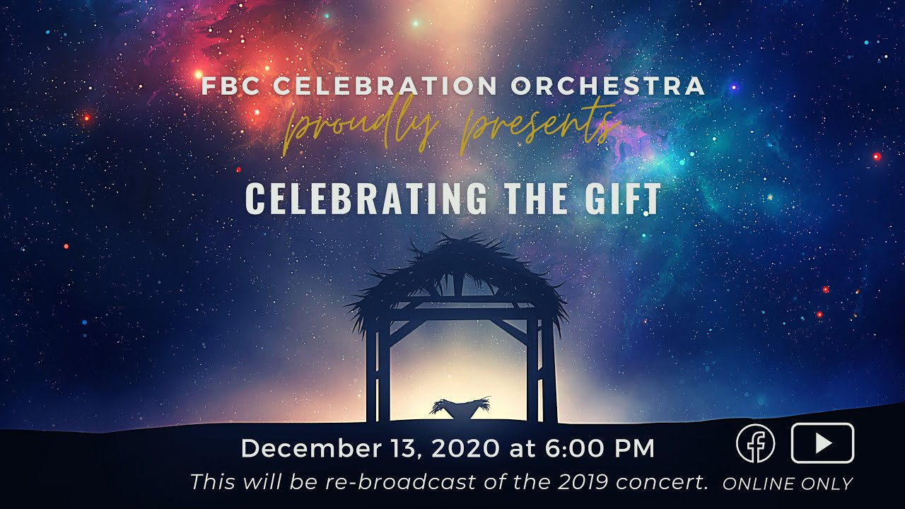FBC Orchestra Presents "Celebration the Gift" a Christmas Concert 2019 ...