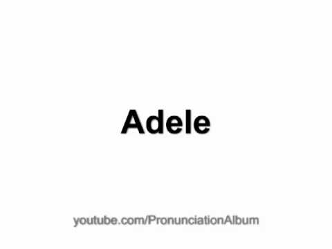 How to Pronounce Adele - YouTube