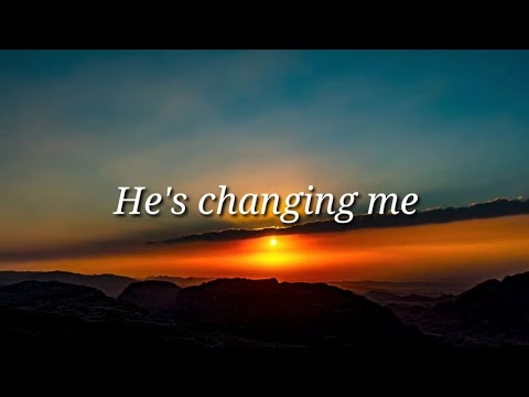 He's changing me - YouTube