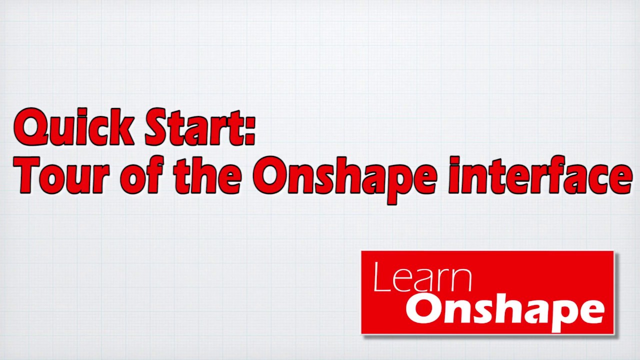 LEARN ONSHAPE QUICK START PART 2 INTERFACE TOUR - YouTube
