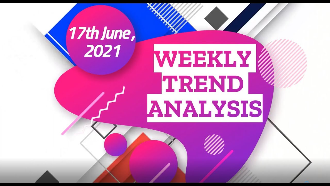 Weekly Trend Analysis - 17th June 2021 by Invesfinc Advisors - YouTube