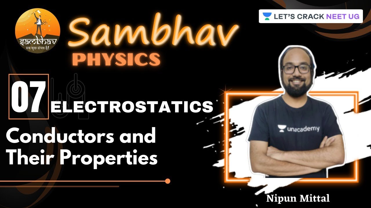 L7: Electrostatics: Conductors and Their Properties | SAMBHAV Crash ...