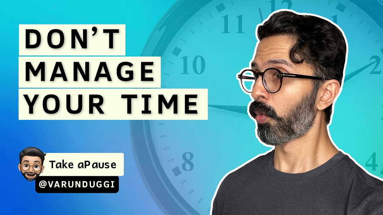 Make Time Work For You | Varun Duggi | Take aPause - YouTube