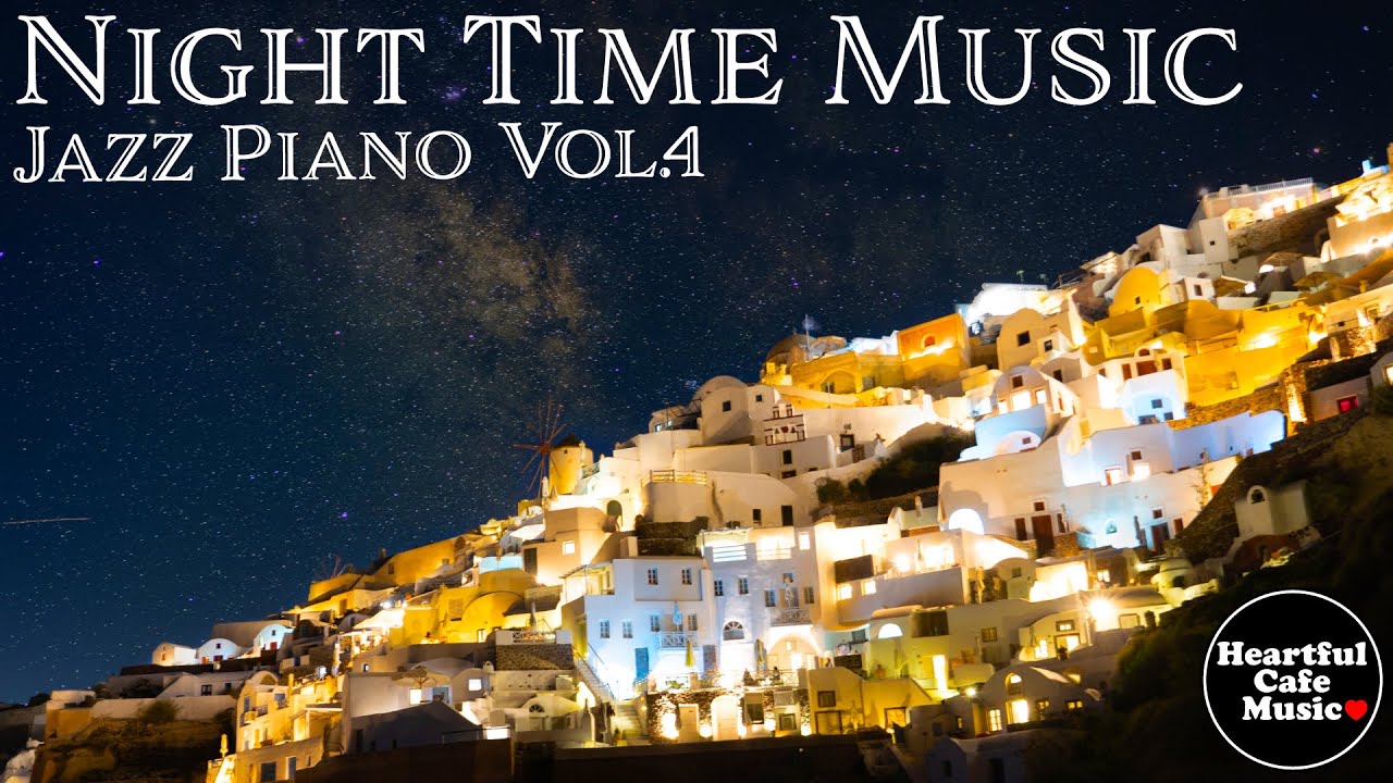 Night Time Music Jazz Piano Vol.4【For Work / Study】Restaurants BGM ...
