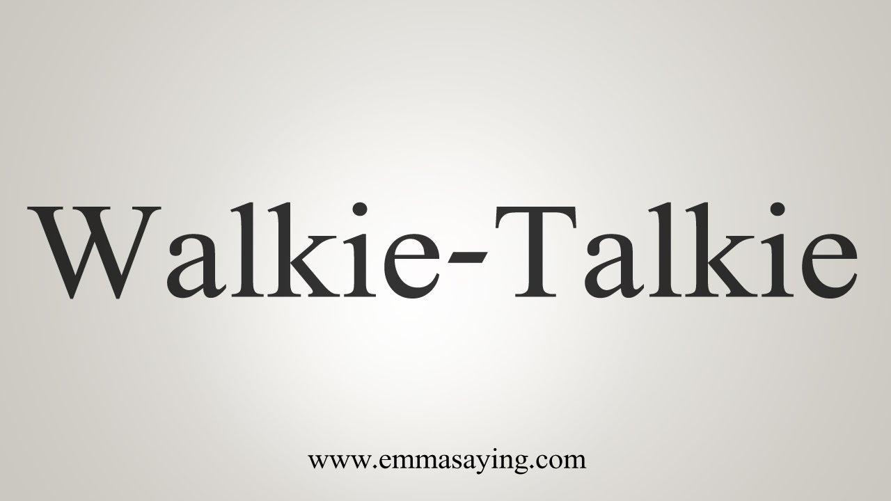 How To Say Walkie-Talkie - YouTube