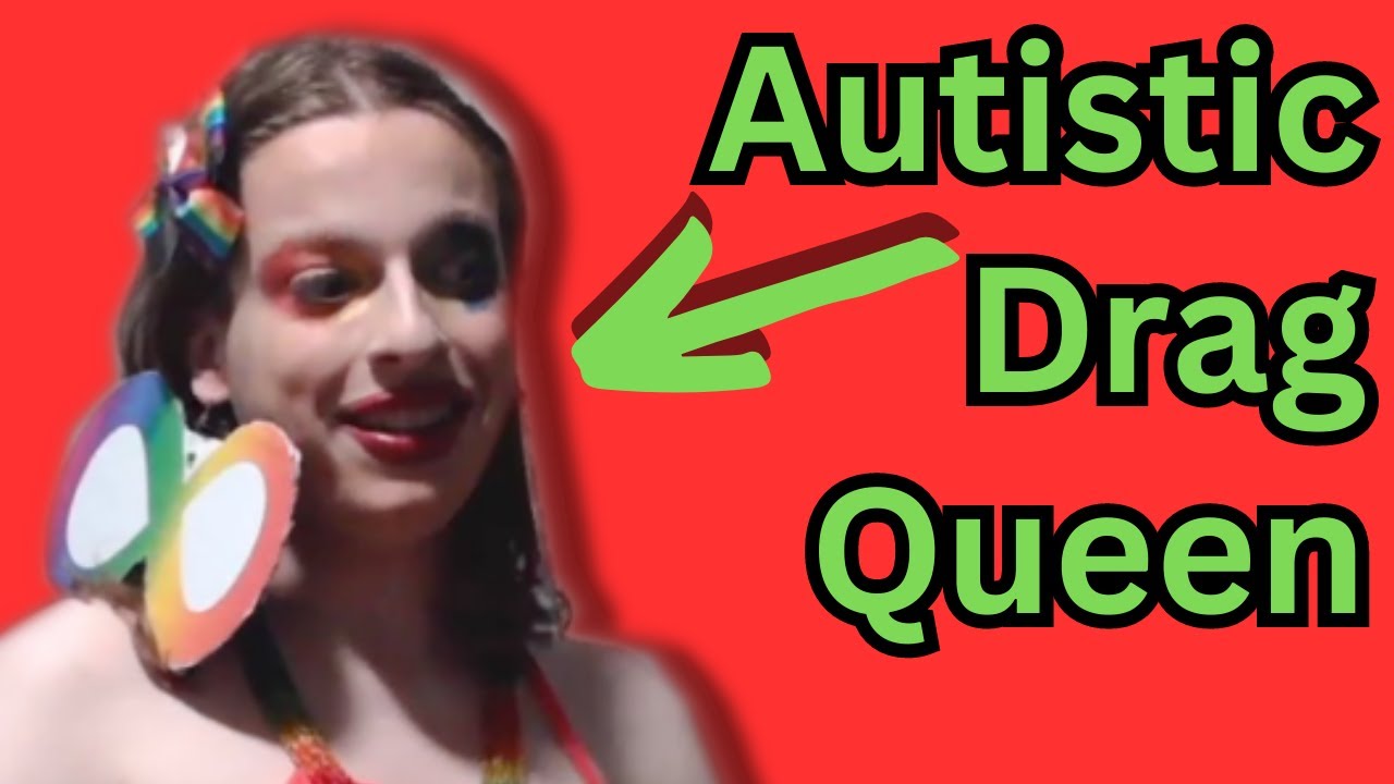 Autistic Drag Queen Explains AUTISM 2: Childhood Story - YouTube