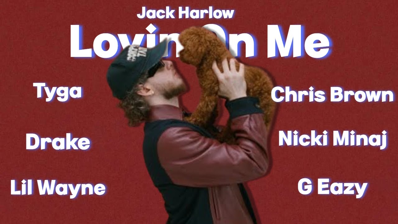 Lovin On Me Remix - Jack Harlow, Tyga, Drake, Lil Wayne, Chris Brown ...