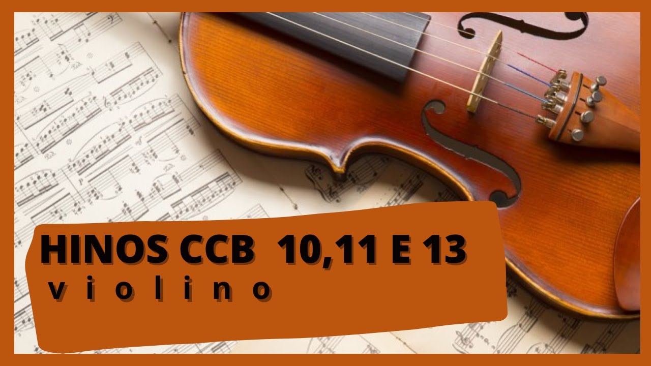 Hinos CCB Tocados pelo violino Hinos CCB 10, 11, 13 - YouTube