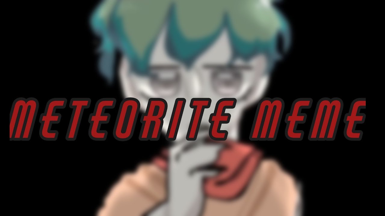 Meteorite meme - YouTube