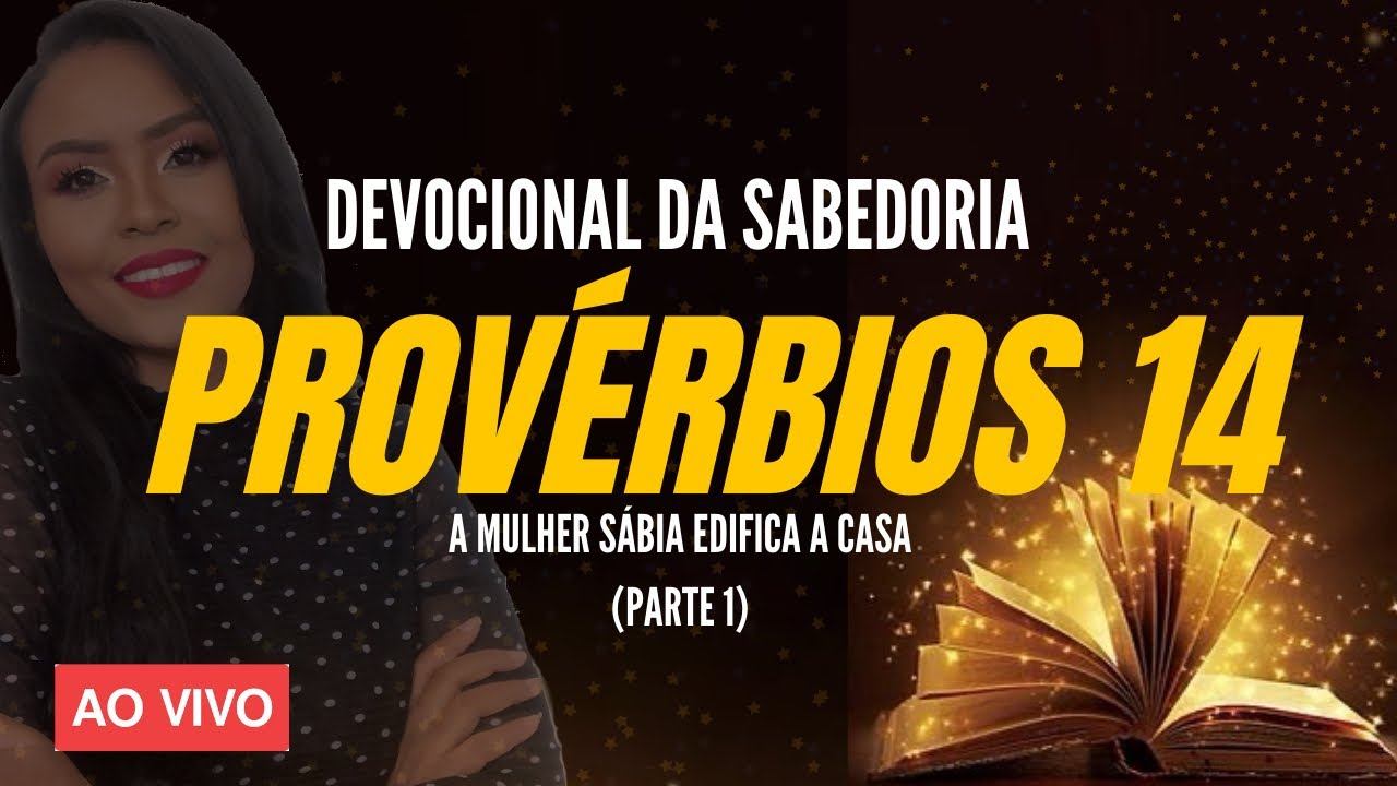A MULHER SÁBIA EDIFICA SUA CASA - PROVÉRBIOS 14- DEVOCIONAL DA SABEDORIA - PASTORA DANIELLE ...