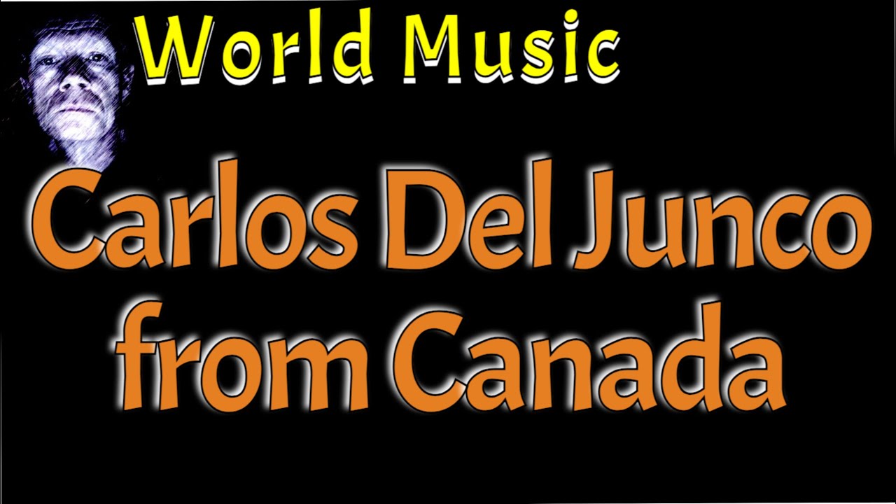 Reaction to Carlos Del Junco from Canada. - YouTube