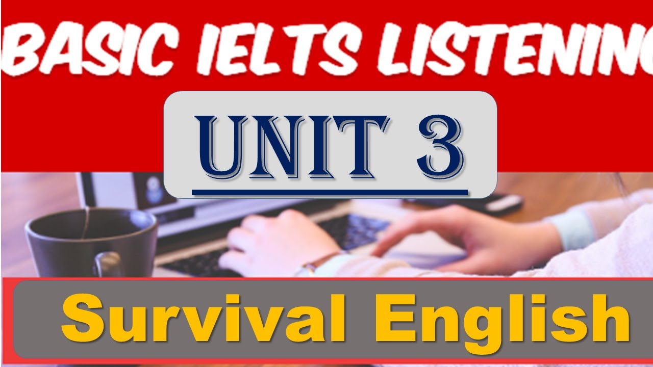 Basic IELTS Listening Unit 3 Survival English - YouTube