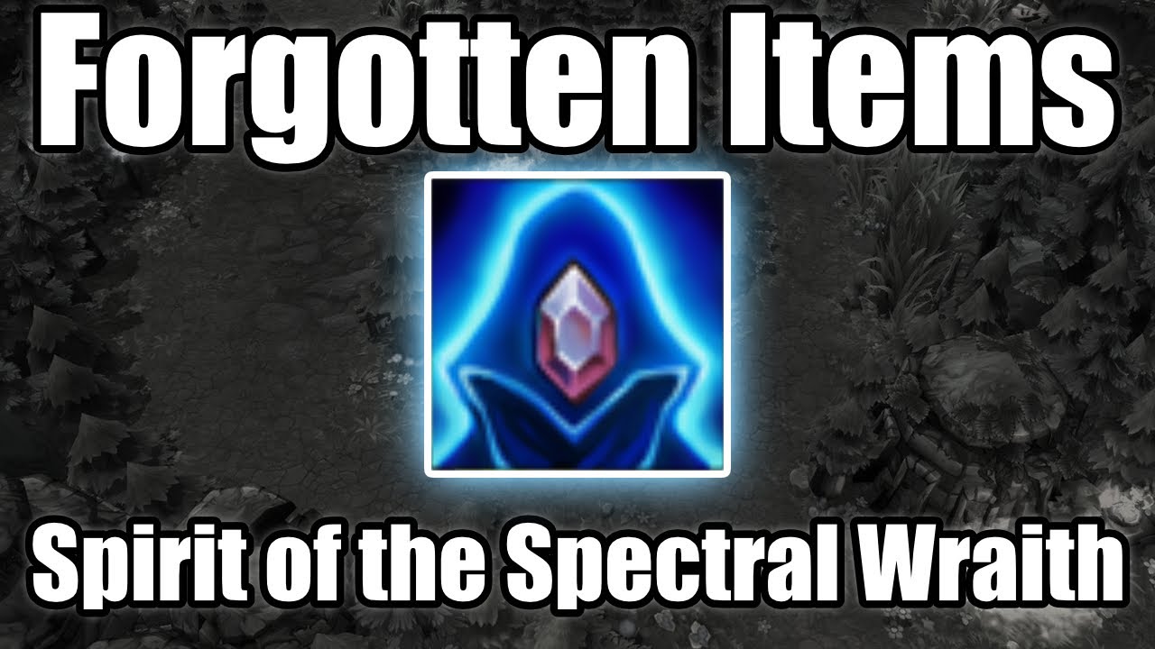 Spirit of the Spectral Wraith - Forgotten Items - LoL History - YouTube