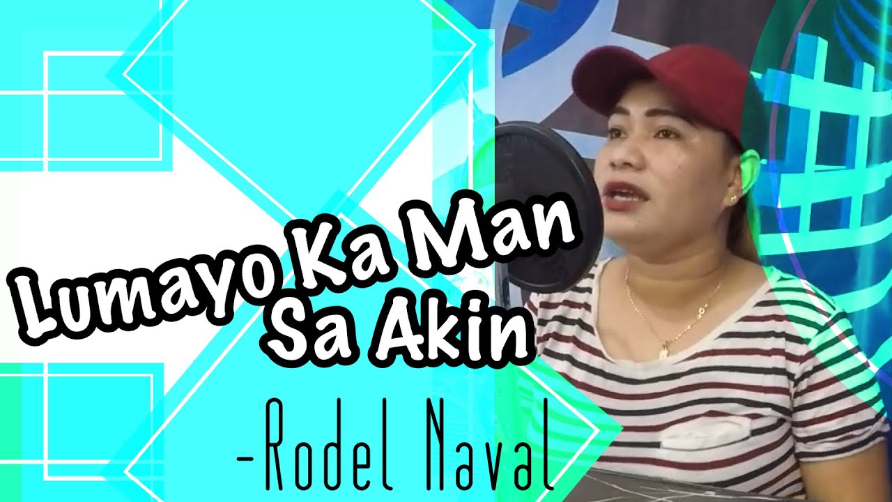 Lumayo Ka Man Sa Akin | Rodel Naval | Cover Song - YouTube