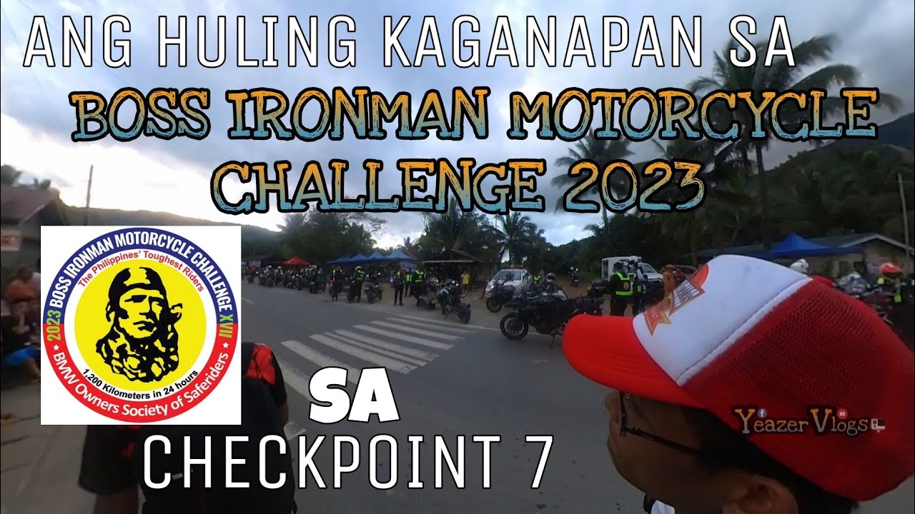 BOSS IRONMAN MOTORCYCLE CHALLENGE 2023 CHECKPOINT NO. 7 PART 4 | Yeazer ...