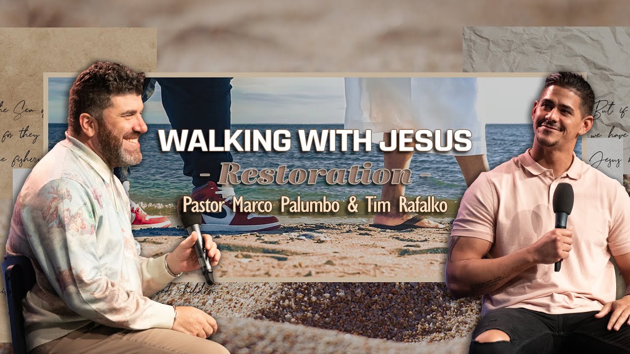 Walking With Jesus: Restoration- Pastor Marco Palumbo & Tim Rafalko ...