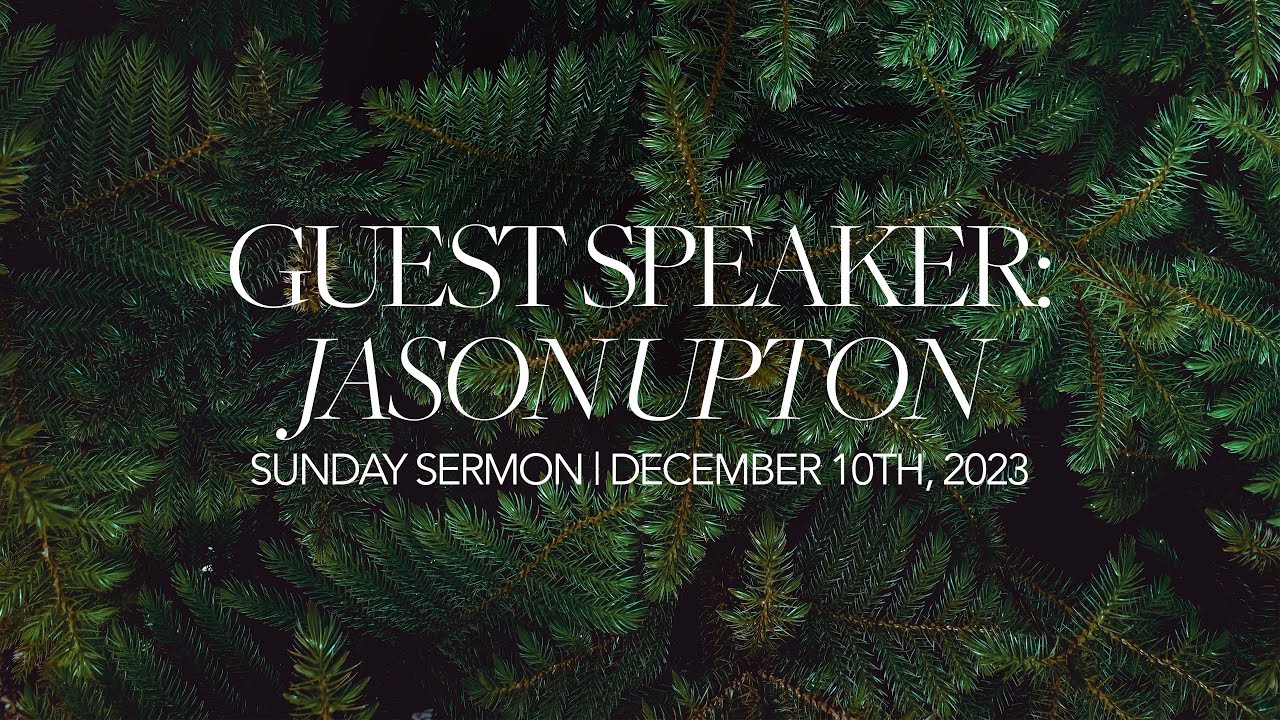 Guest Speaker: Jason Upton | Sunday, December 10, 2023 - YouTube