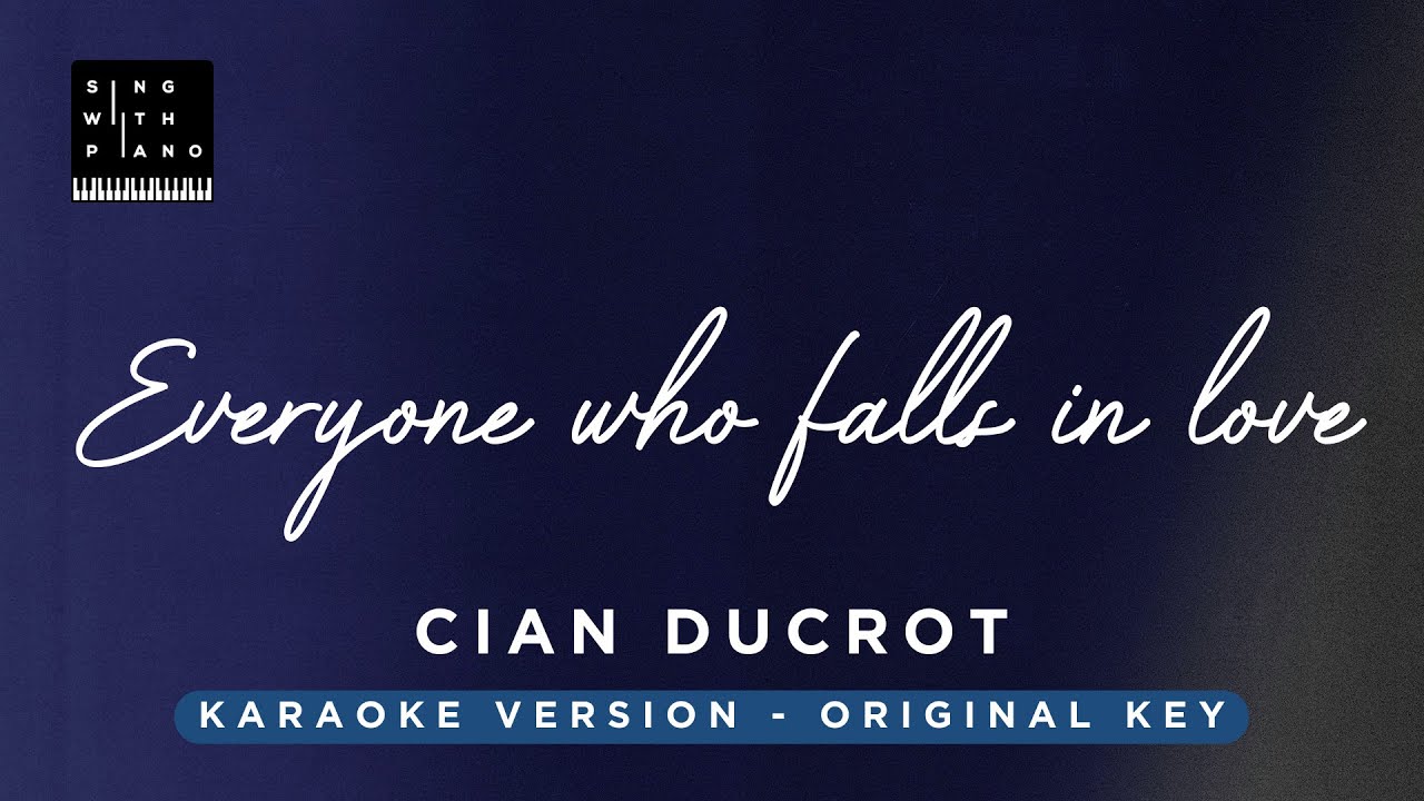 Everyone who falls in love - Cian Ducrot (Original Key Karaoke) - Piano ...