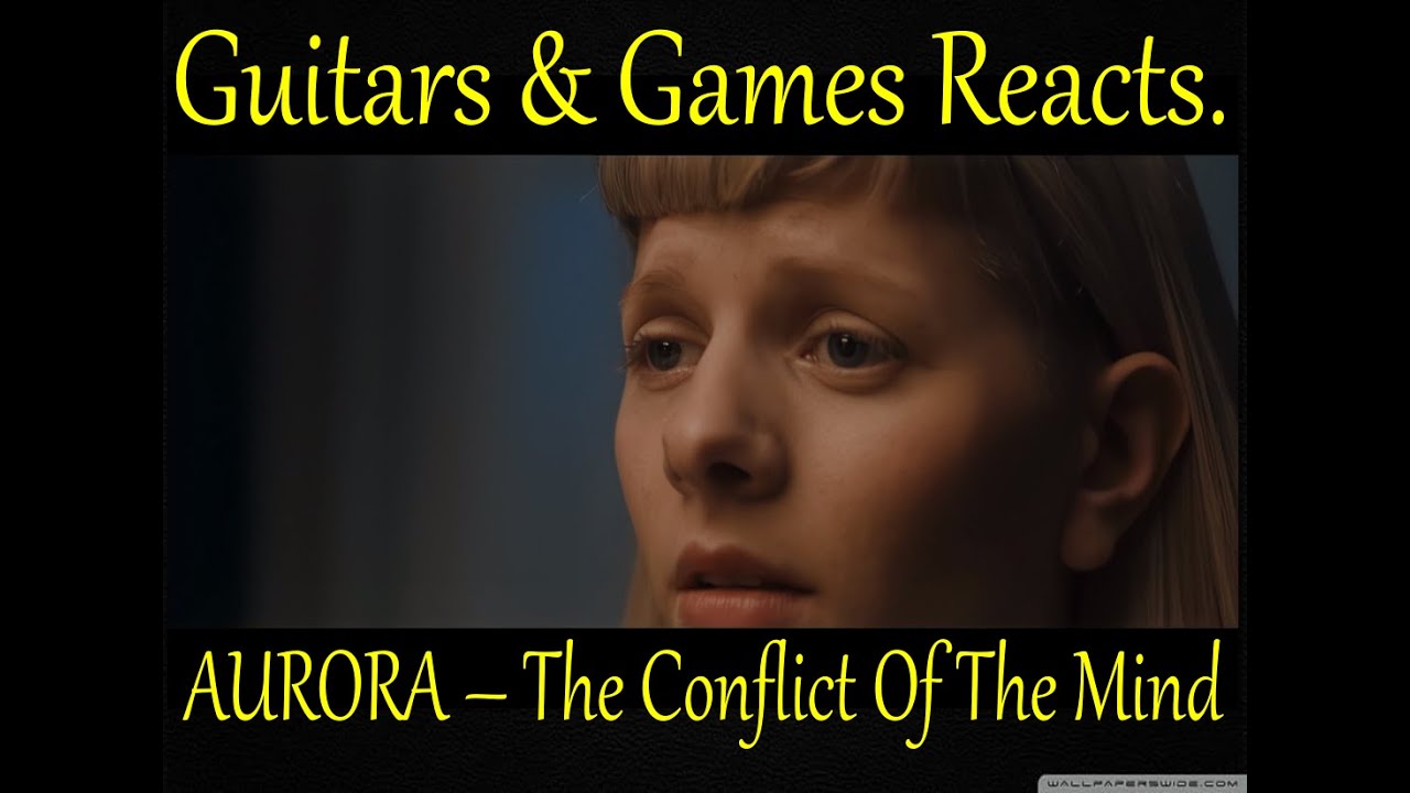 Guitars & Games Reacts. AURORA – The Conflict Of The Mind #music # ...