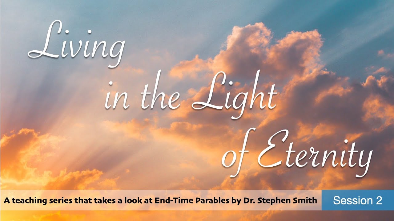 Living in the Light of Eternity - (Session 2) - YouTube