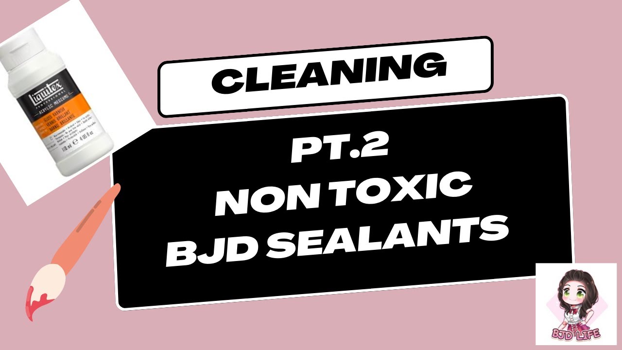 Non Toxic BJD Sealants: How to clean them off - YouTube