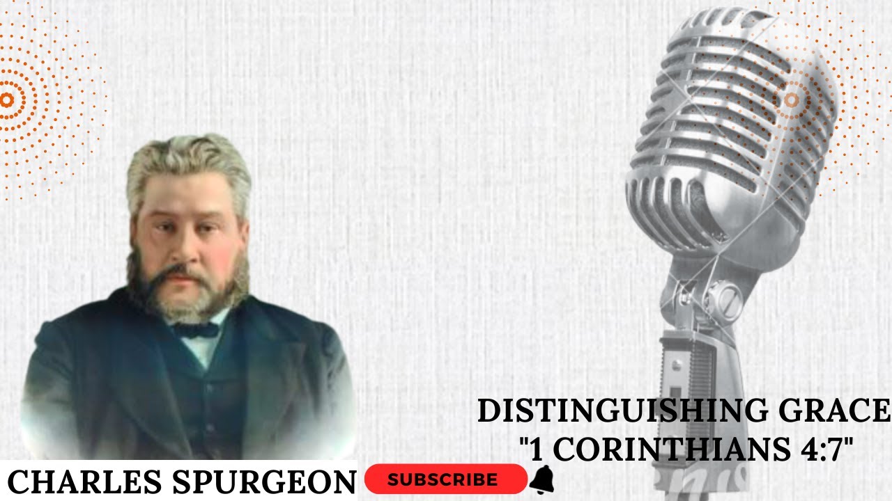 Distinguishing Grace "1 Corinthians 4:7" pastor charle spurgeon sermon ...
