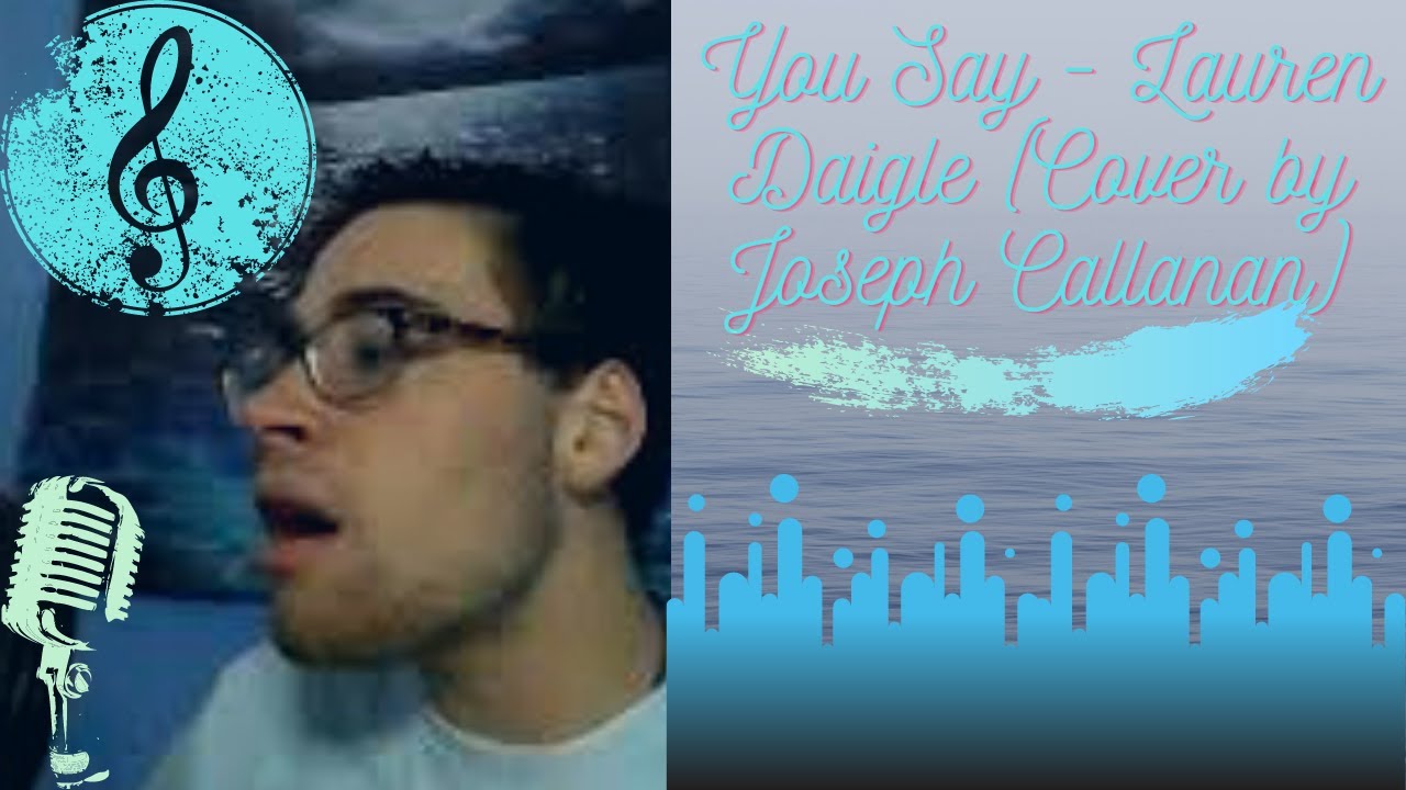 You Say - Lauren Daigle (Cover by Joseph Callanan) - YouTube