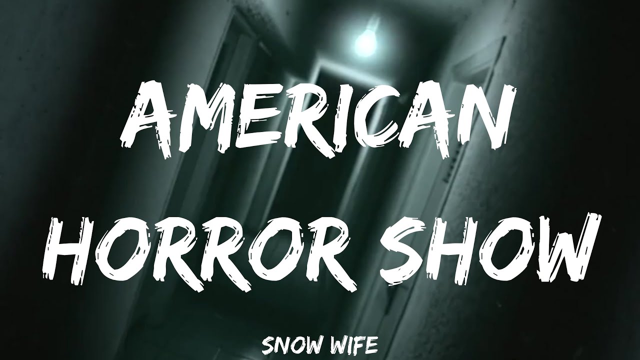 American Horror Show (Lyrics) by Snow Wife | Mystical Vibez - YouTube