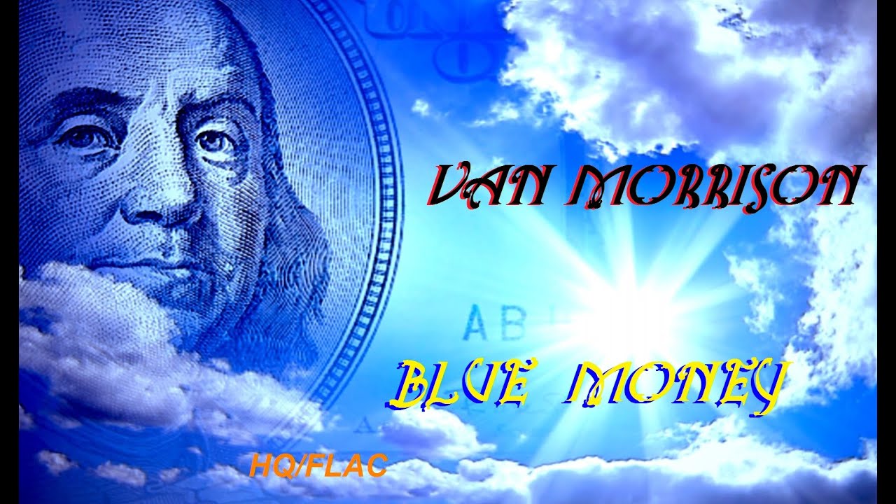 HQ FLAC VAN MORRISON - BLUE MONEY Best Version! SUPER ENHANCED AUDIO ...