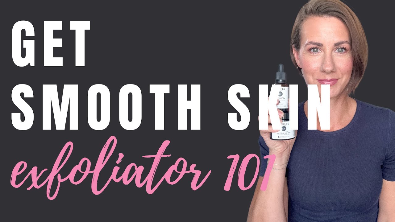 Get Smooth Skin: Exfoliator 101 - YouTube