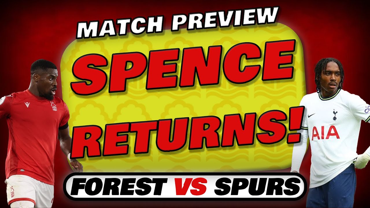 Nottingham Forest vs Spurs Match Preview | Spence to Return to the City ...