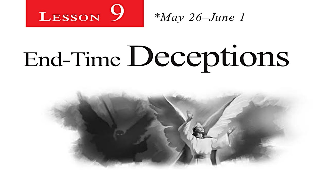 2018 Q2 Lesson 09 – End-Time Deceptions - YouTube