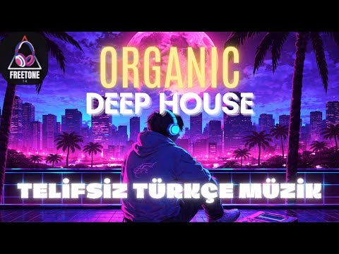 Telifsiz Organic Deep House | Türkçe Vokal | Cafe & Lounge Music (3H)
